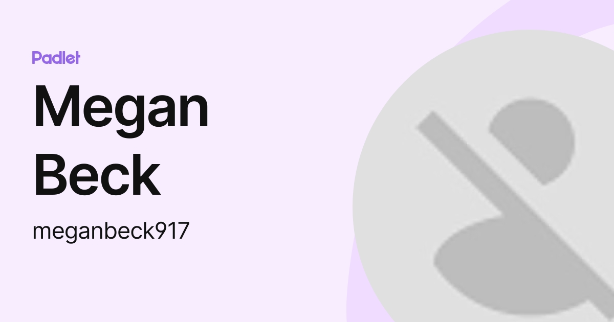 Megan Beck (meganbeck917) profile | Padlet