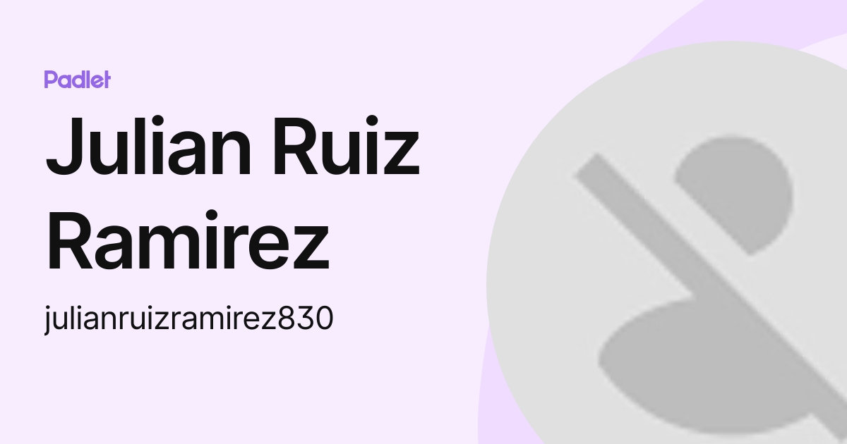 Julian Ruiz Ramirez (julianruizramirez830) profile | Padlet