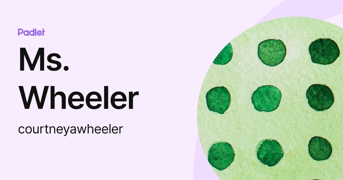 Ms. Wheeler (courtneyawheeler) profile | Padlet