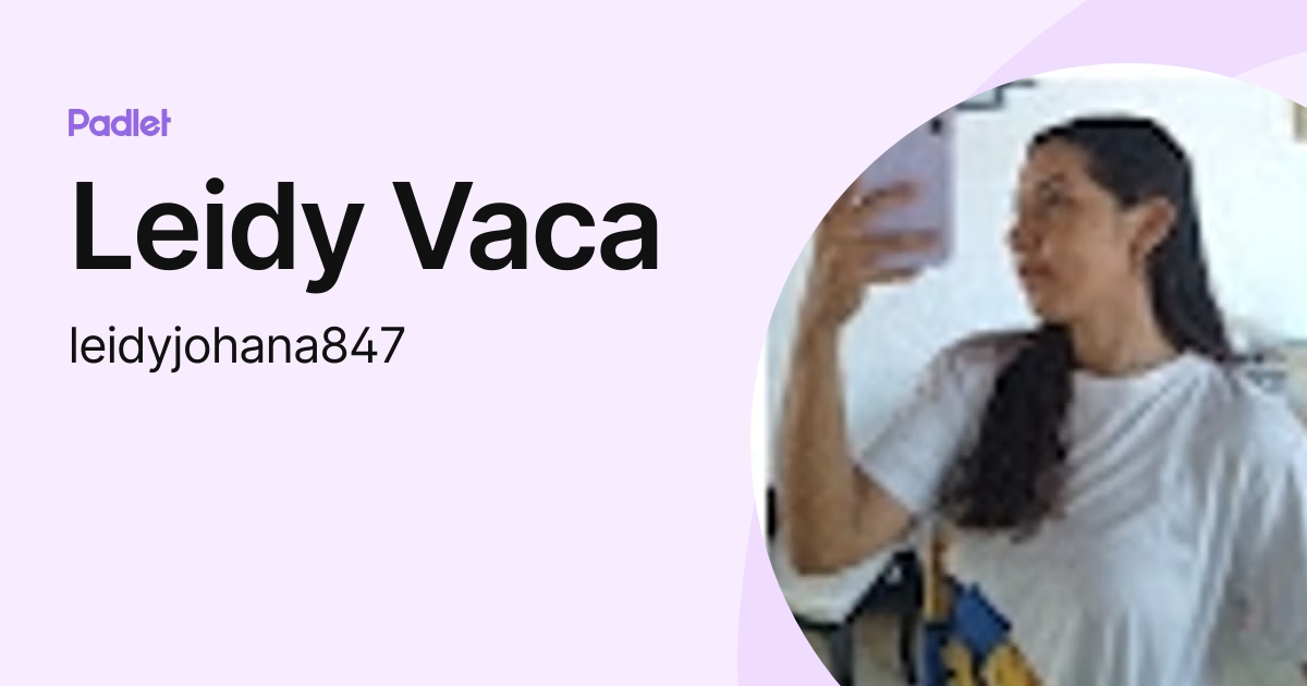 Leidy Vaca (leidyjohana847) profile | Padlet