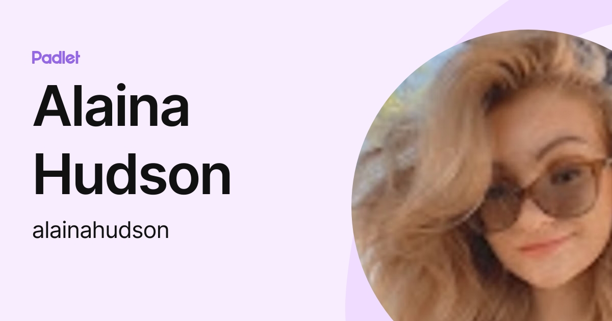 Alaina Hudson (alainahudson) profile | Padlet