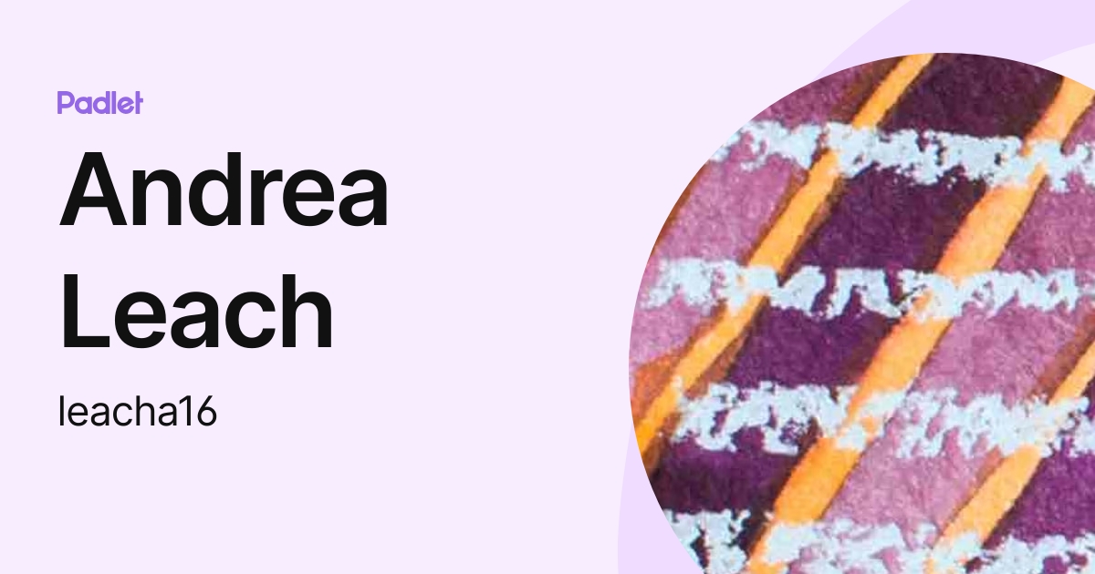 Andrea Leach (leacha16) profile | Padlet