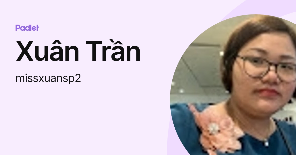 Xuân Trần (missxuansp2) profile | Padlet