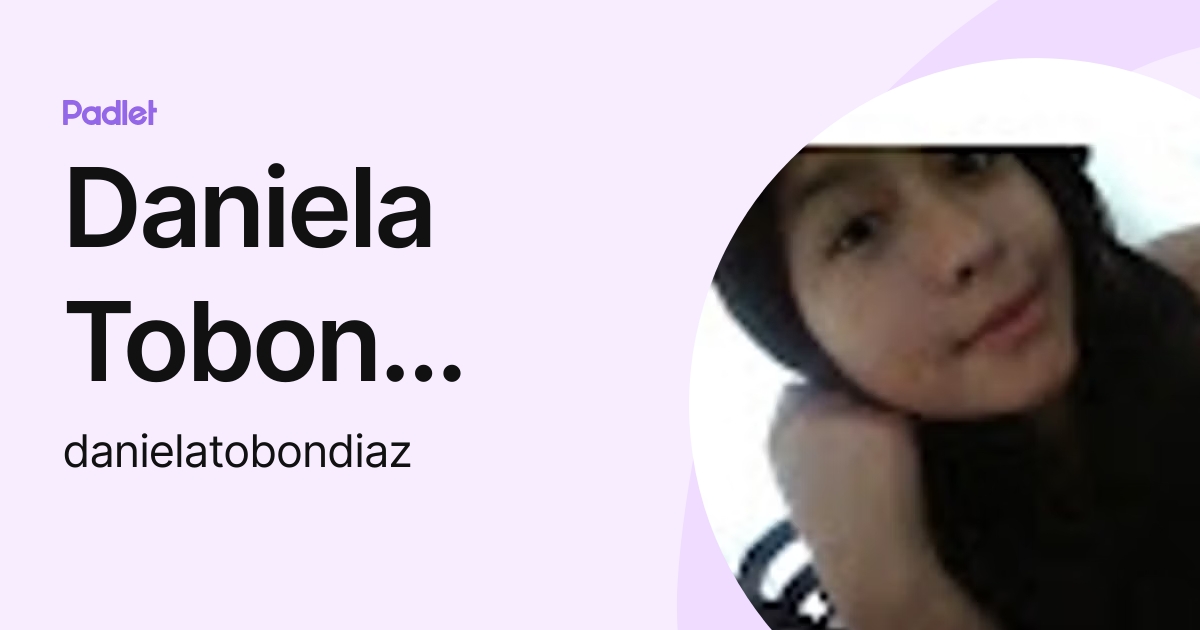Daniela Tobon Diaz (danielatobondiaz) profile | Padlet