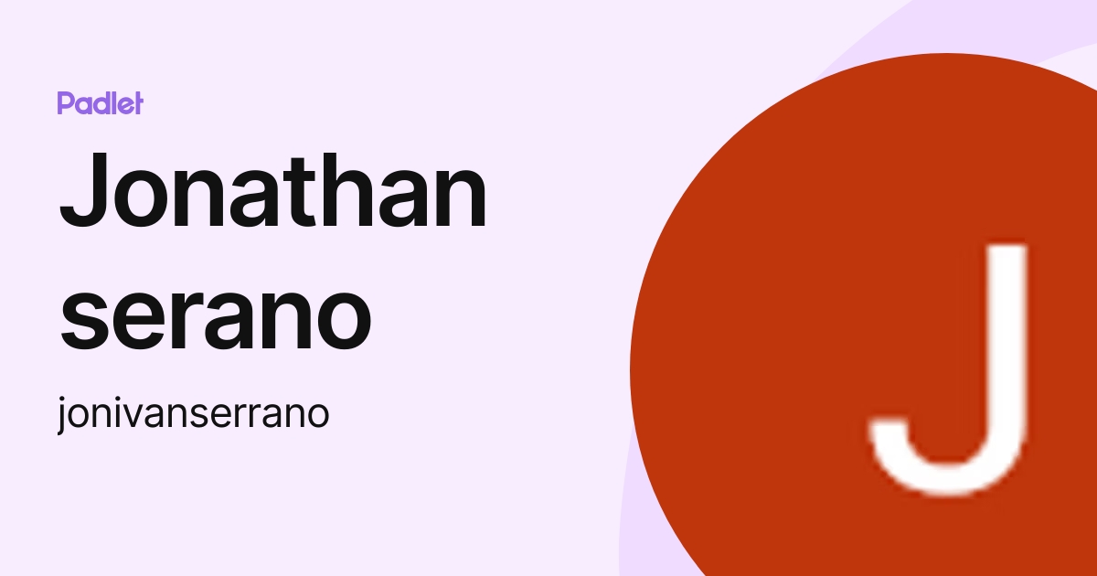 Jonathan serano (jonivanserrano) profile | Padlet