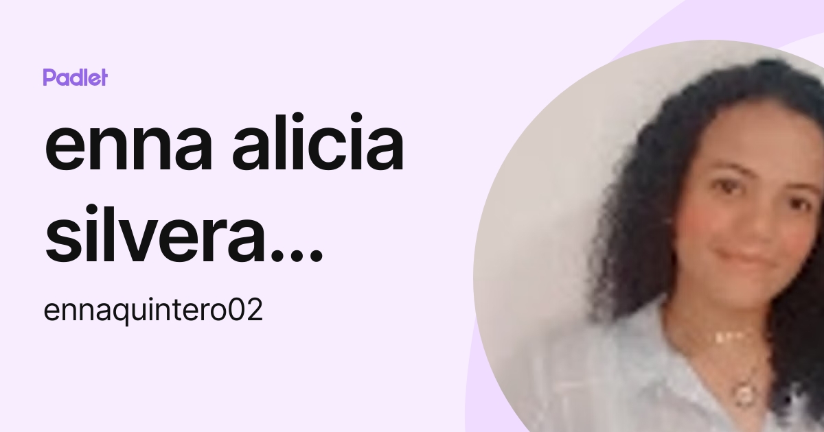 enna alicia silvera quintero (ennaquintero02) profile | Padlet