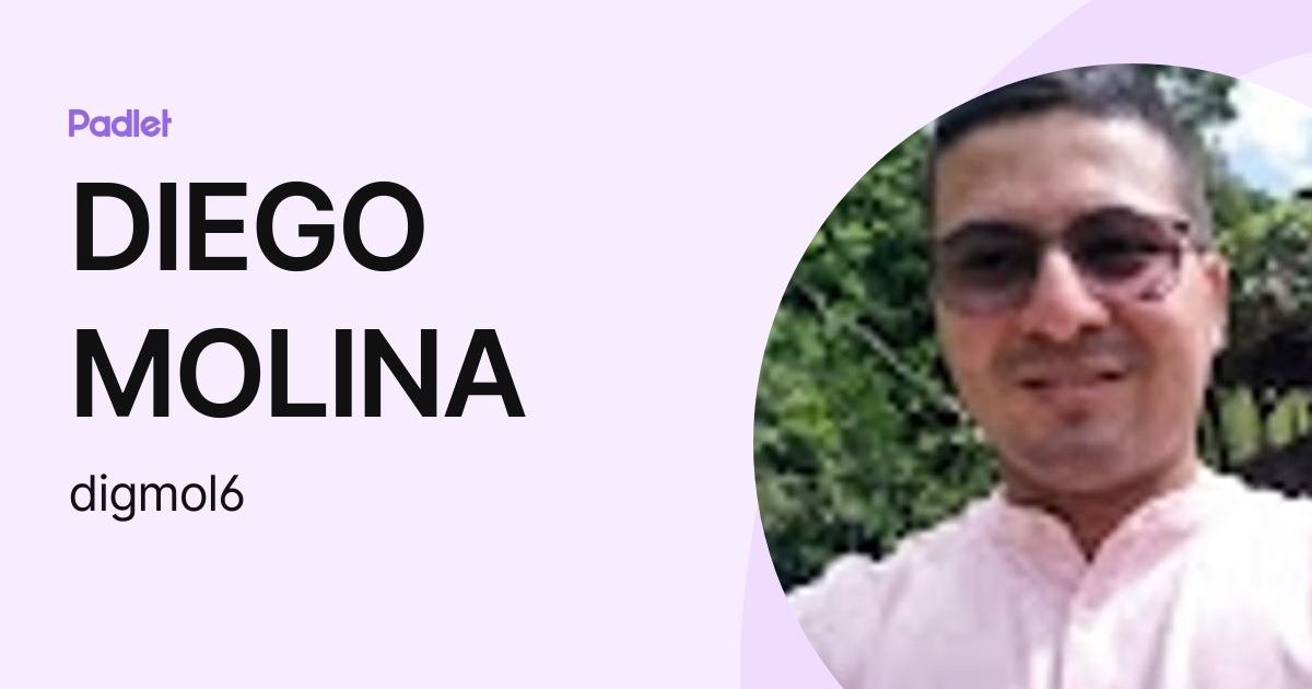 DIEGO MOLINA (digmol6) profile | Padlet