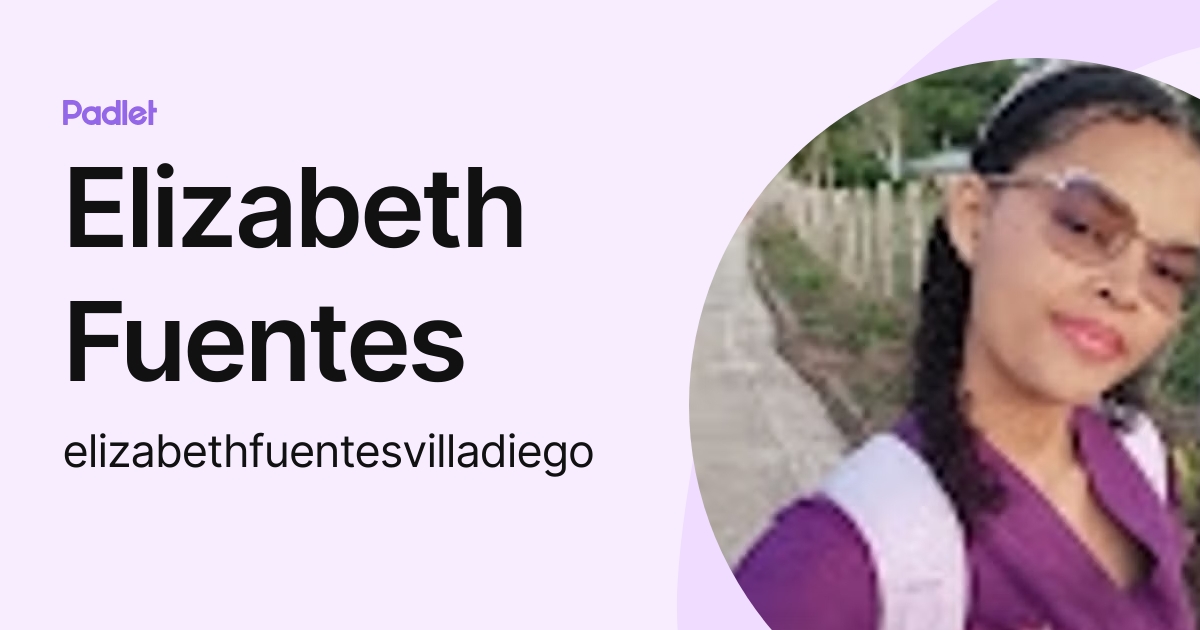 Elizabeth Fuentes (elizabethfuentesvilladiego) profile | Padlet