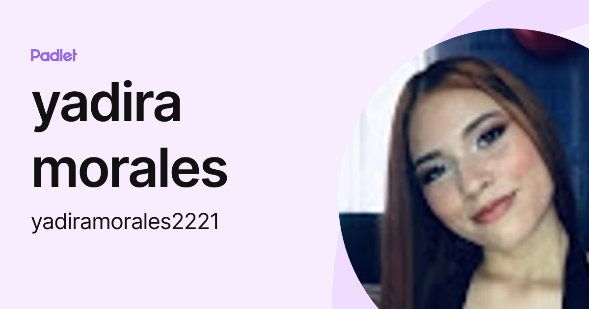 yadira morales (yadiramorales2221) profile | Padlet