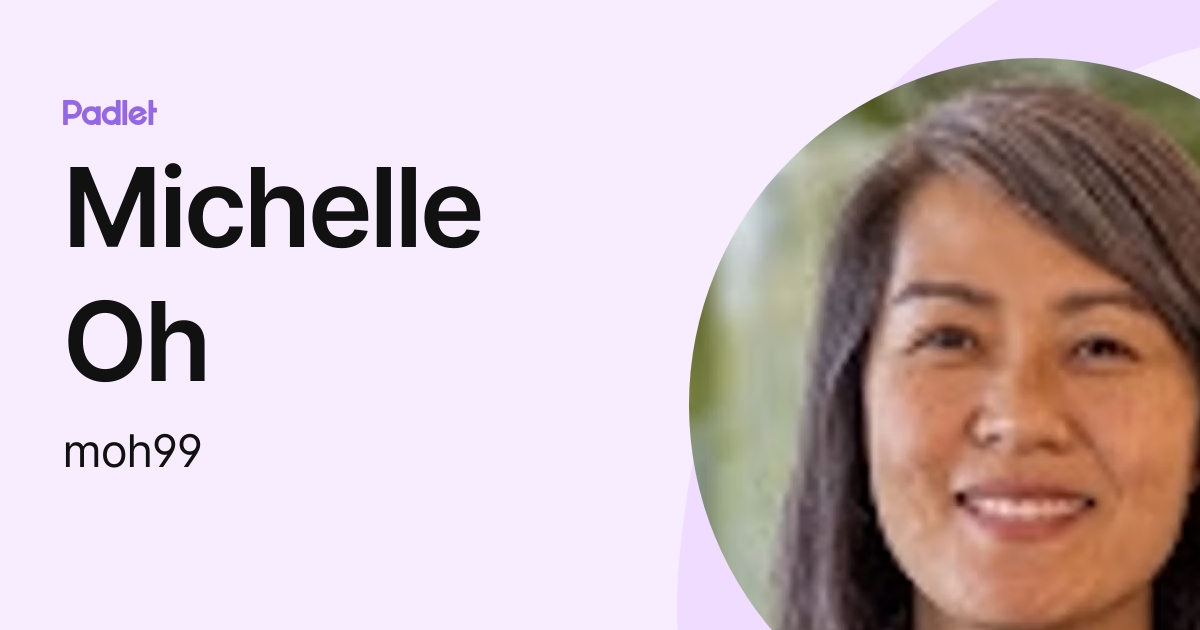 Michelle Oh (moh99) profile | Padlet