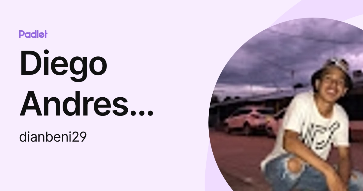 Diego Andres Benavides Nieves (dianbeni29) profile | Padlet
