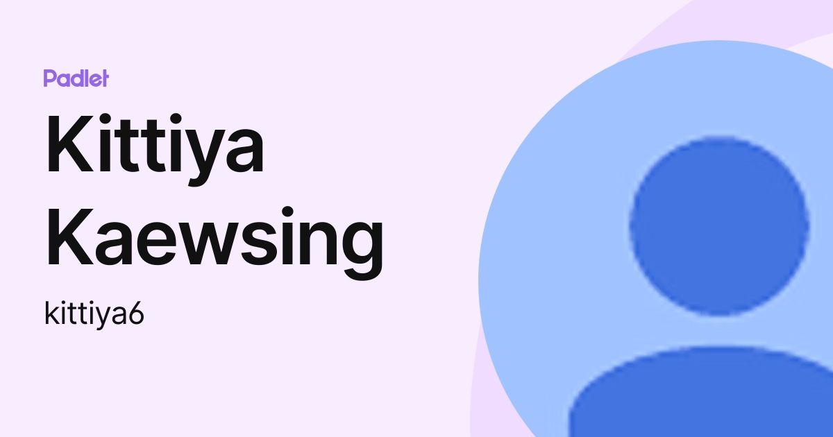 Kittiya Kaewsing (kittiya6) profile | Padlet