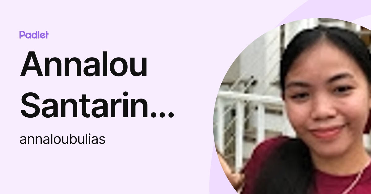 Annalou Santarin Bulias (annaloubulias) profile | Padlet
