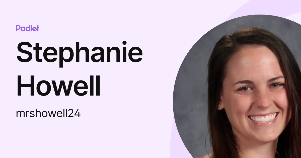 Stephanie Howell (mrshowell24) profile | Padlet