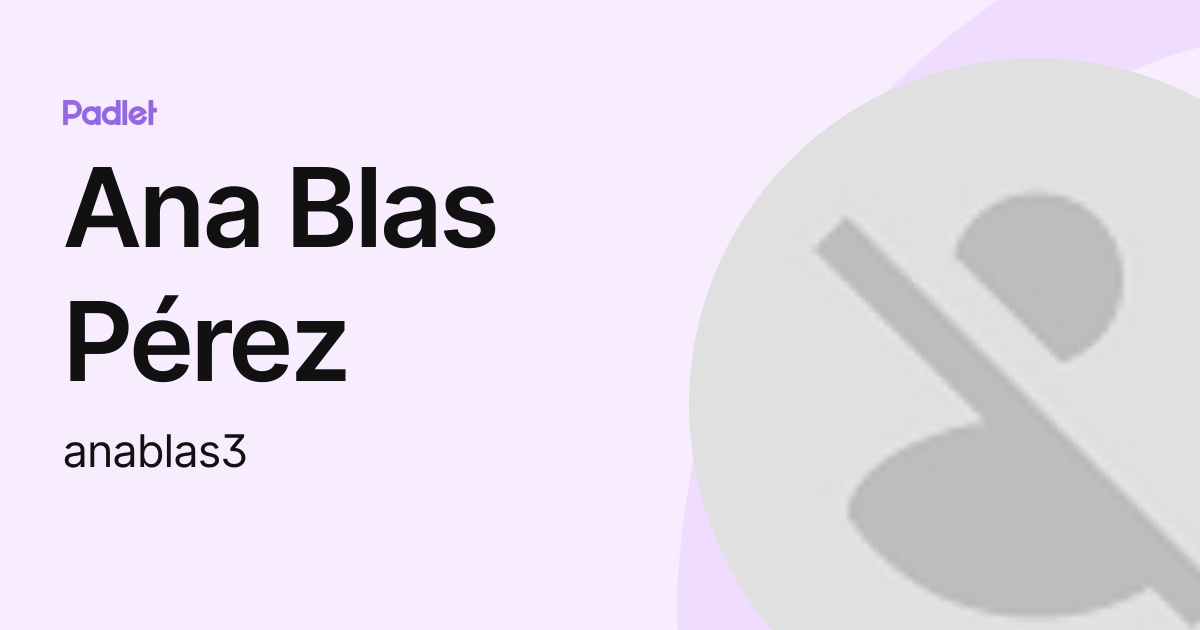 Ana Blas Pérez (anablas3) profile | Padlet