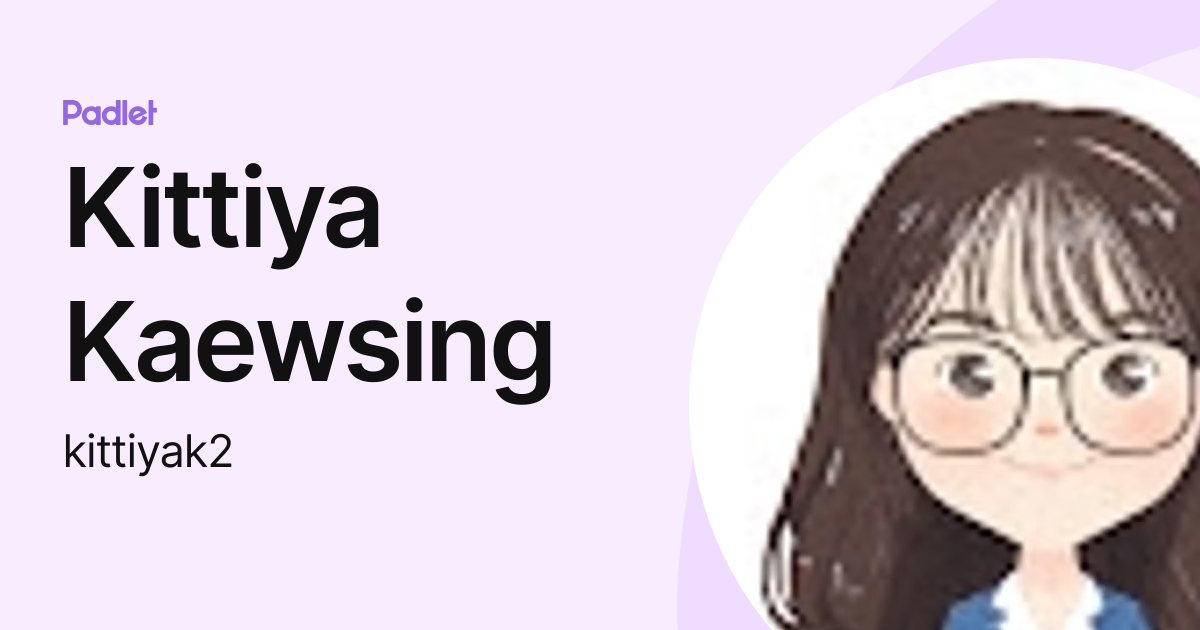 Kittiya Kaewsing (kittiyak2) profile | Padlet