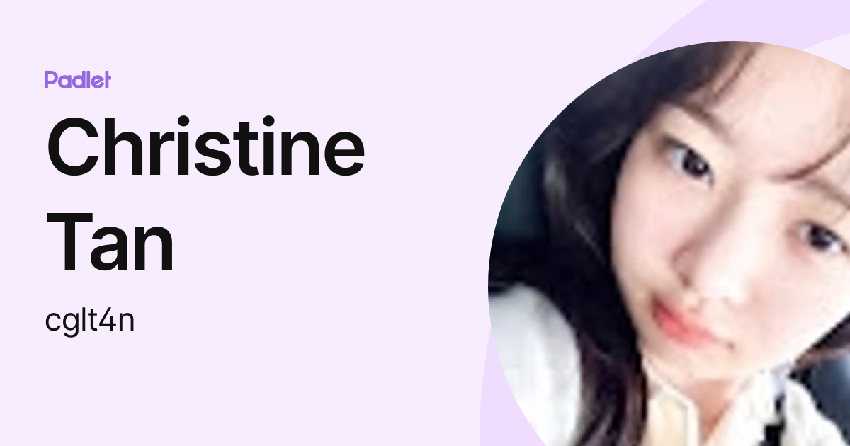 Christine Tan (cglt4n) profile | Padlet