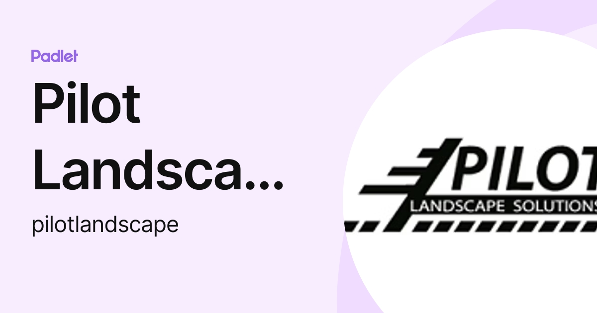 Pilot Landscape Solutions (pilotlandscape) profile | Padlet