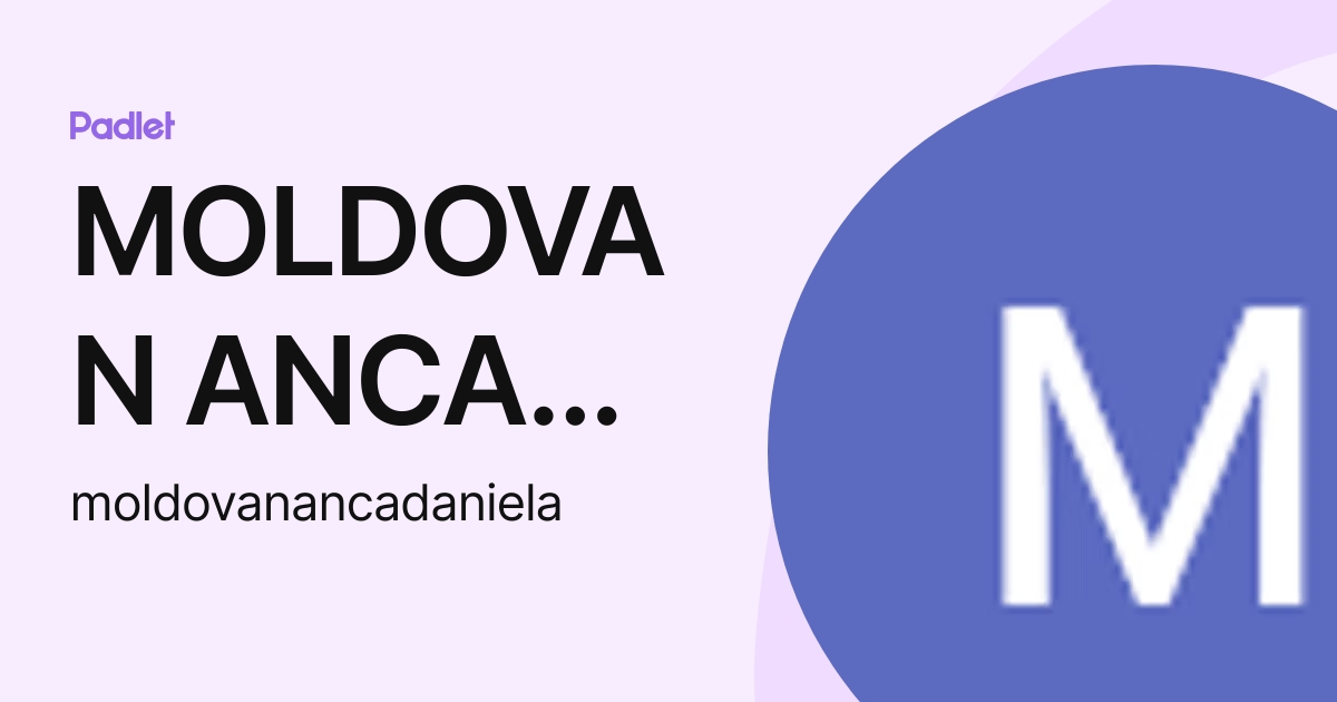 MOLDOVAN ANCA DANIELA (moldovanancadaniela) profile | Padlet