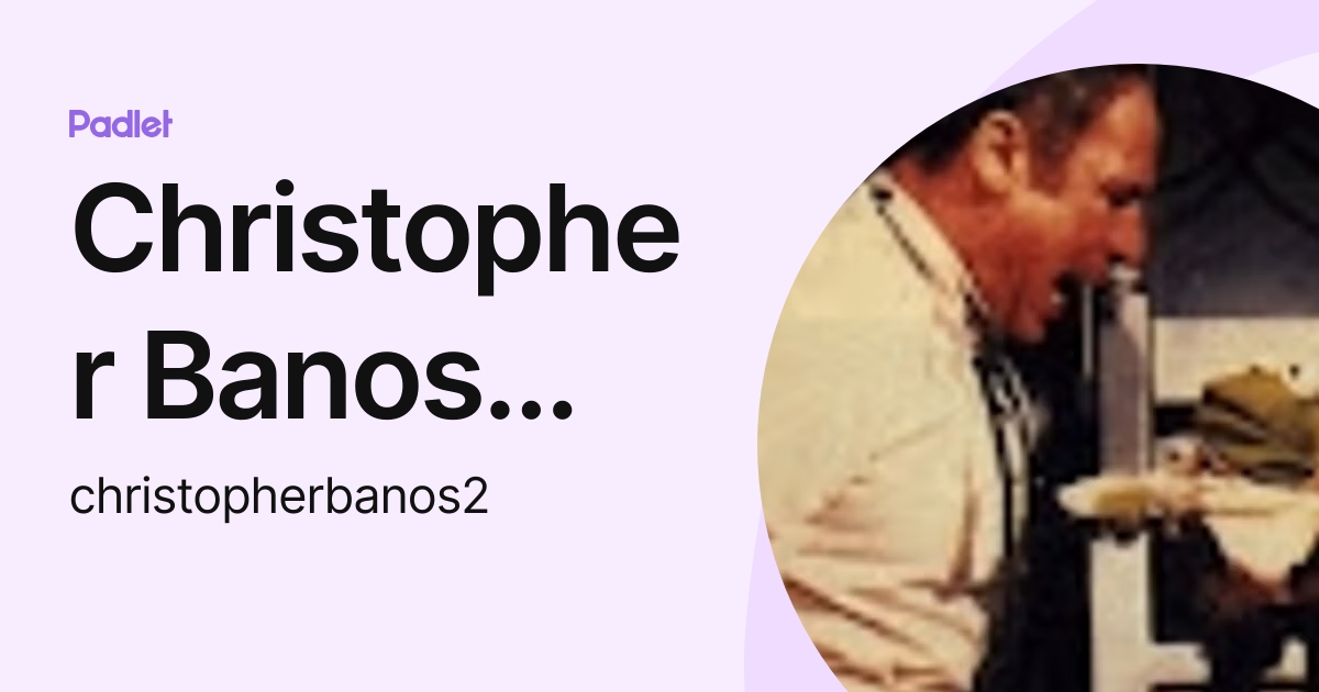 Christopher Banos Brito (christopherbanos2) profile | Padlet