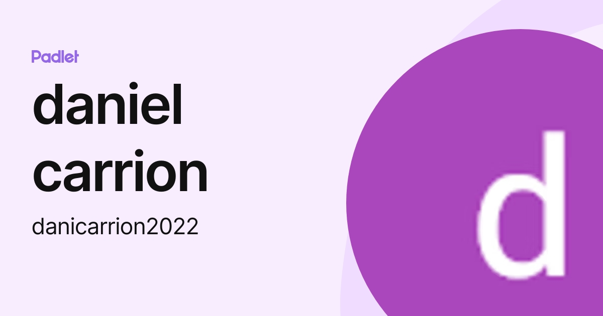 daniel carrion (danicarrion2022) profile | Padlet