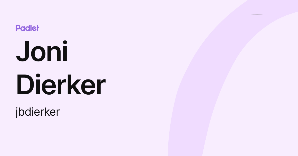 Joni Dierker (jbdierker) profile | Padlet