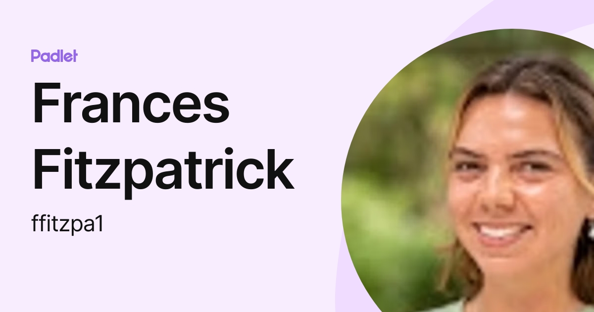 Frances Fitzpatrick (ffitzpa1) profile | Padlet