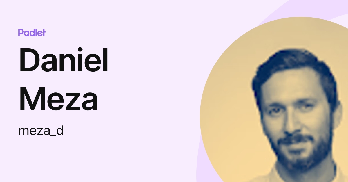 Daniel Meza (meza_d) profile | Padlet