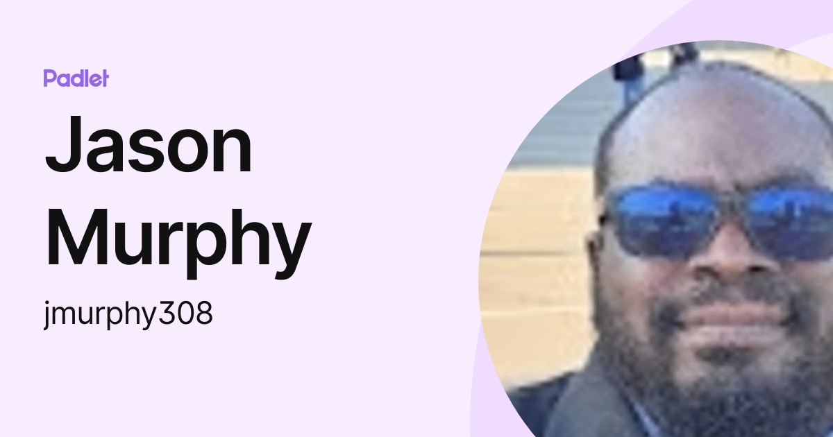 Jason Murphy (jmurphy308) profile | Padlet