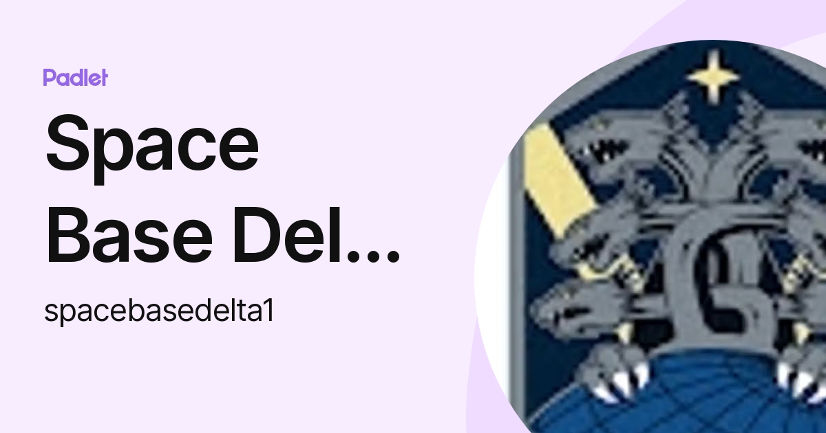 Space Base Delta 1 Public Affairs (spacebasedelta1) profile | Padlet