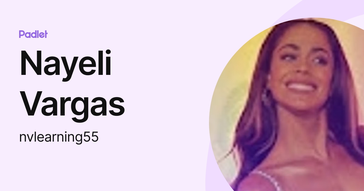 Nayeli Vargas (nvlearning55) profile | Padlet