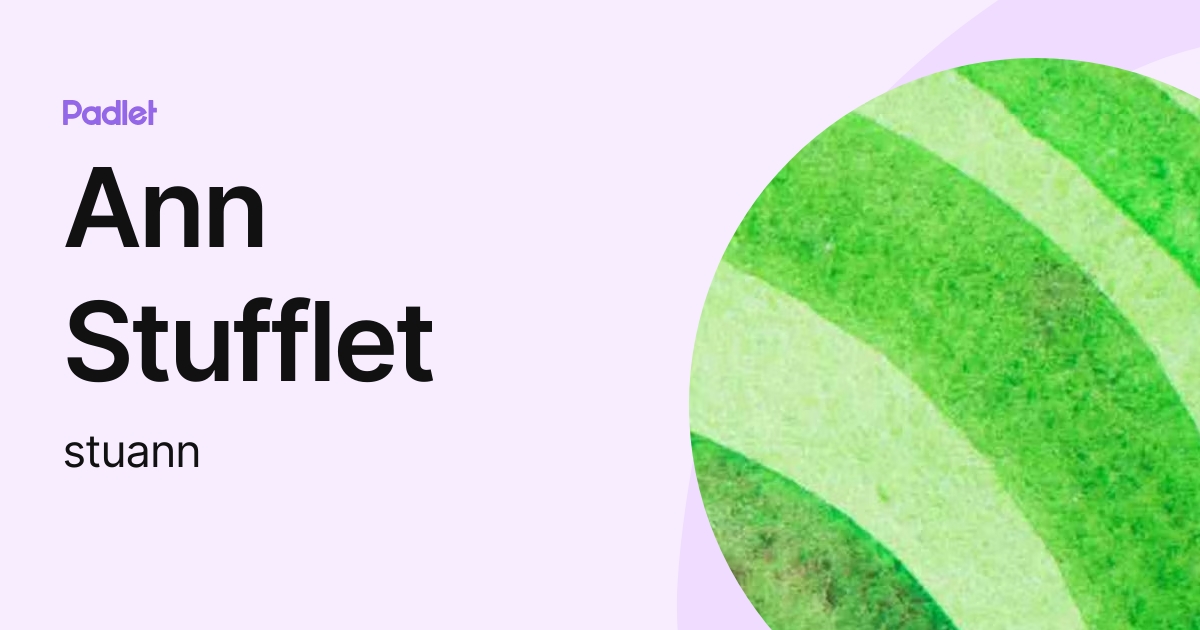 Ann Stufflet (stuann) profile | Padlet