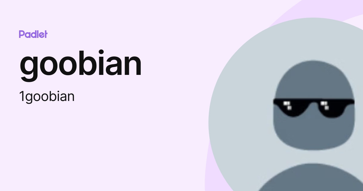 goobian (1goobian) profile | Padlet