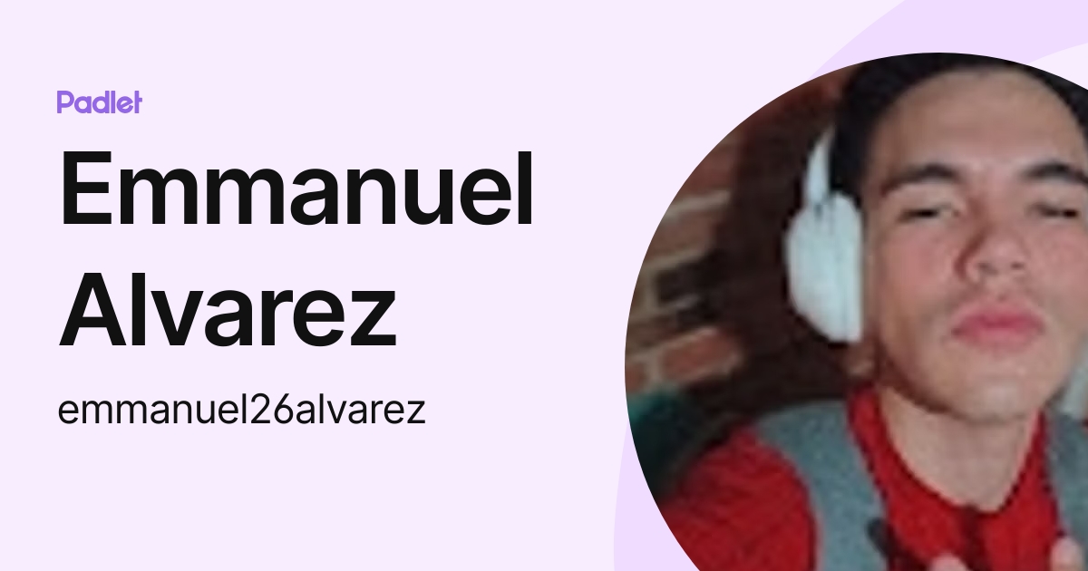 Emmanuel Alvarez (emmanuel26alvarez) profile | Padlet