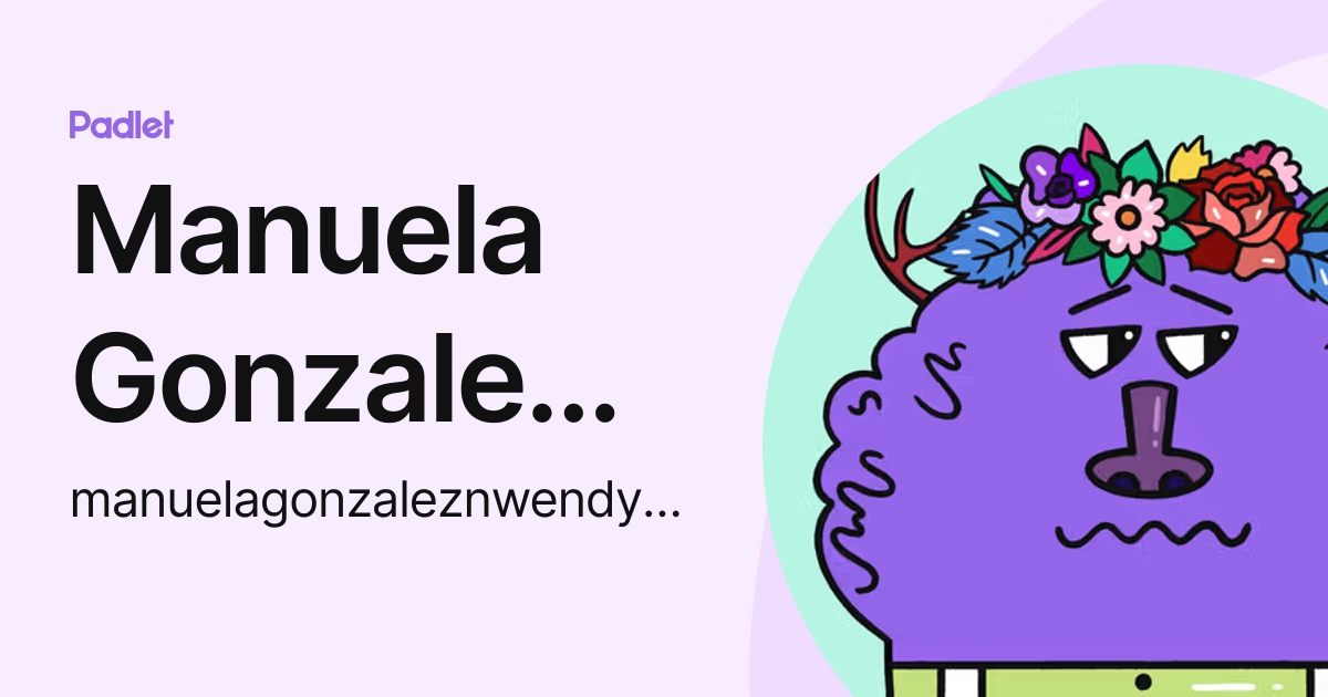 Manuela Gonzalez, Wendy rodas (manuelagonzaleznwendyrodas) profile | Padlet