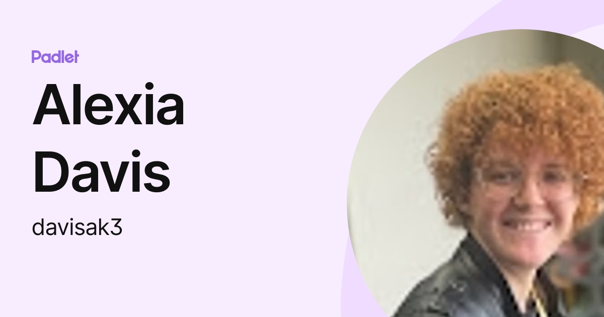 Alexia Davis (davisak2) profile | Padlet