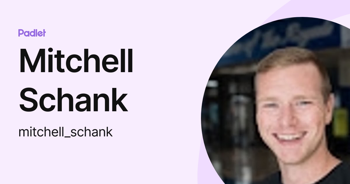 Mitchell Schank (mitchell_schank) profile | Padlet
