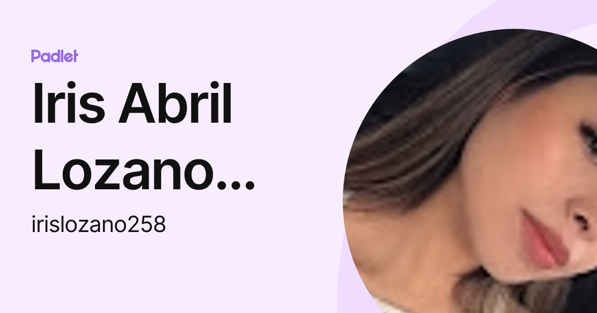 Iris Abril Lozano Saucedo (irislozano258) profile | Padlet