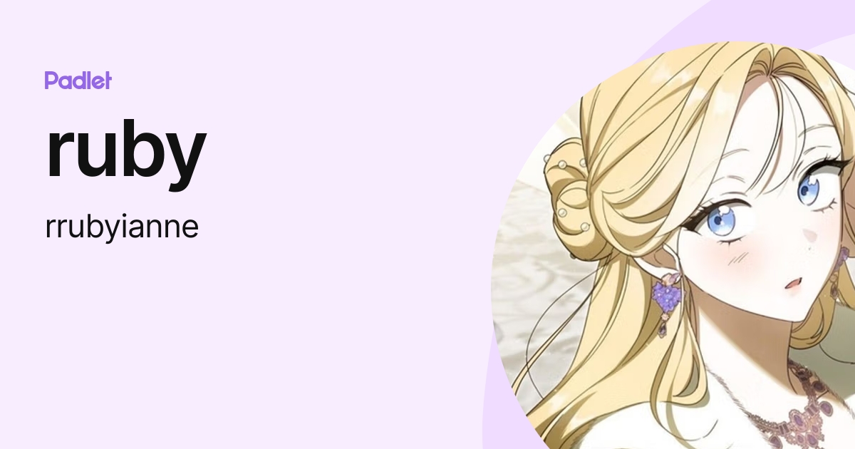 ruby (rrubyianne) profile | Padlet