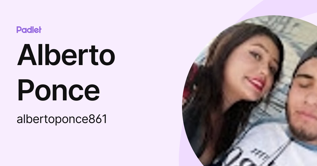 Alberto Ponce (albertoponce861) profile | Padlet
