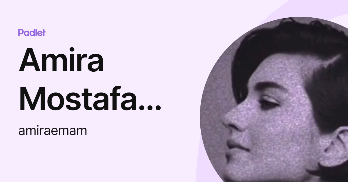 Amira Mostafa Gaber Emam (amiraemam) profile | Padlet