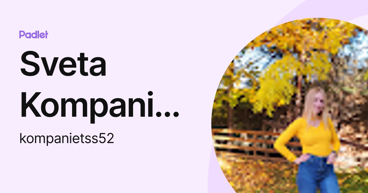 Sveta Kompaniets (kompanietss52) profile | Padlet