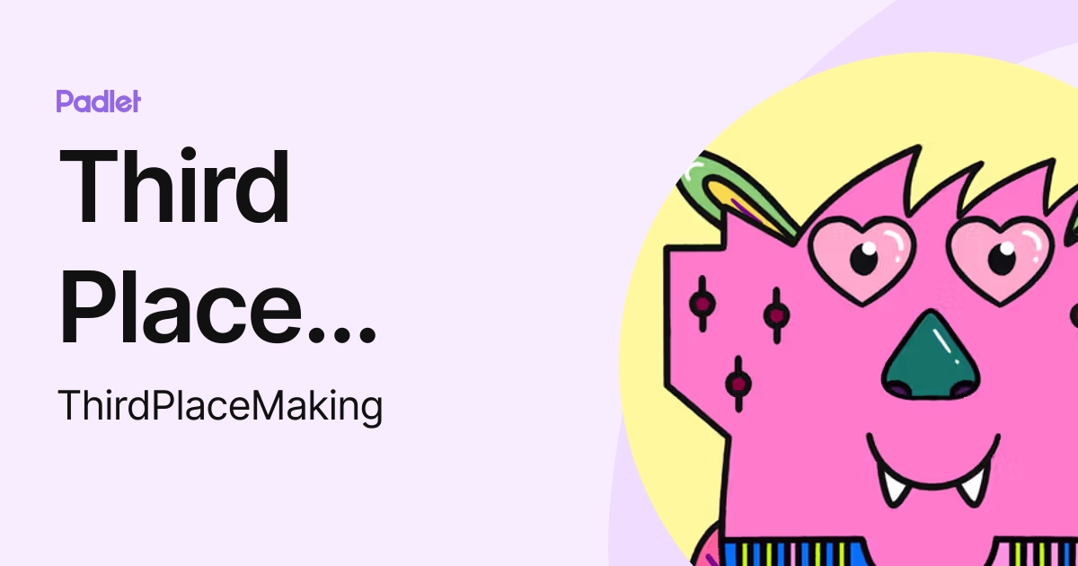 Third Place Making (ThirdPlaceMaking) profile | Padlet