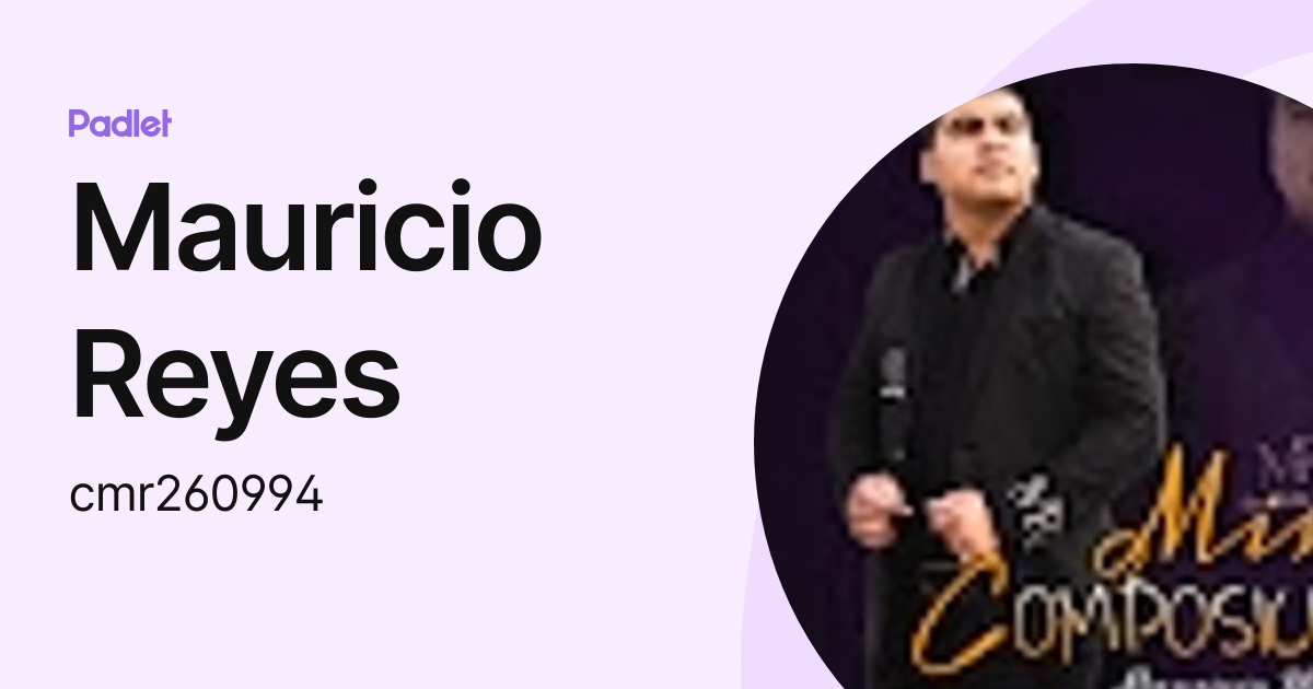 Mauricio Reyes (cmr260994) profile | Padlet