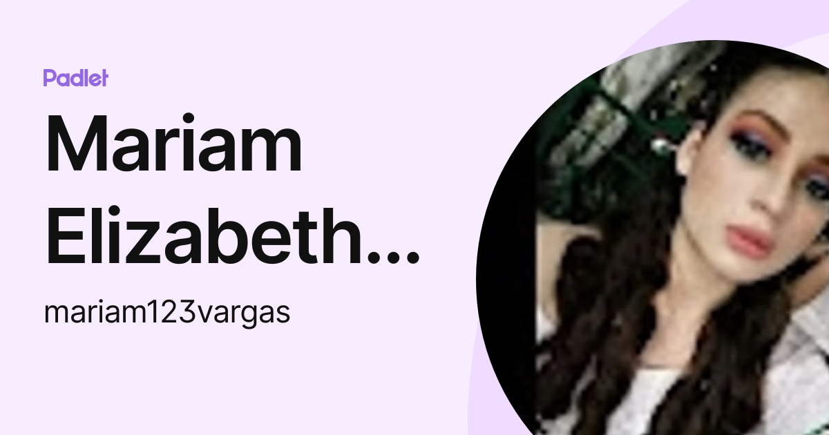 Mariam Elizabeth Ramírez Vargas (mariam123vargas) profile | Padlet