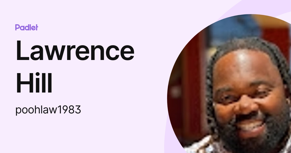 Lawrence Hill (poohlaw1983) profile | Padlet