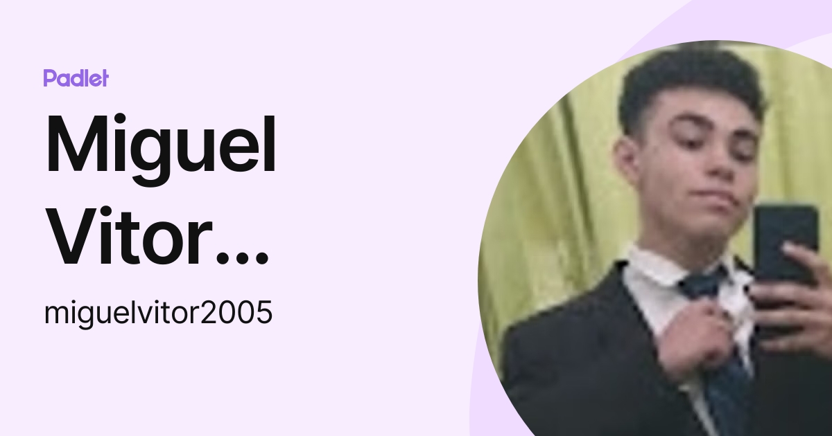 Miguel Vitor Ferraz Braz (miguelvitor2005) profile | Padlet