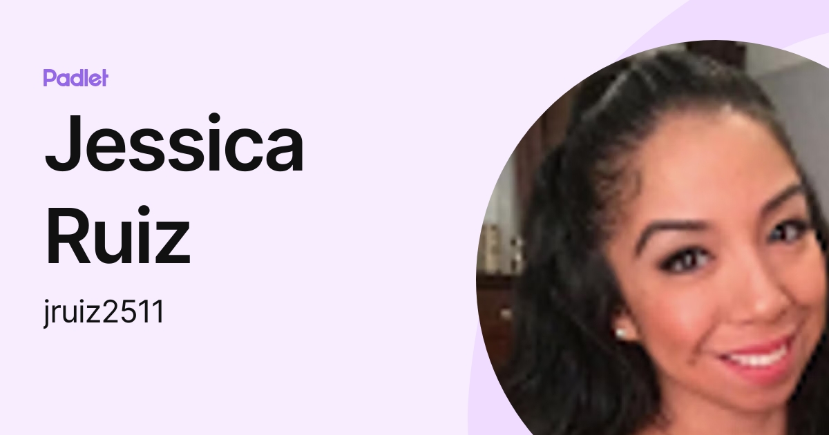Jessica Ruiz (jruiz2511) profile | Padlet