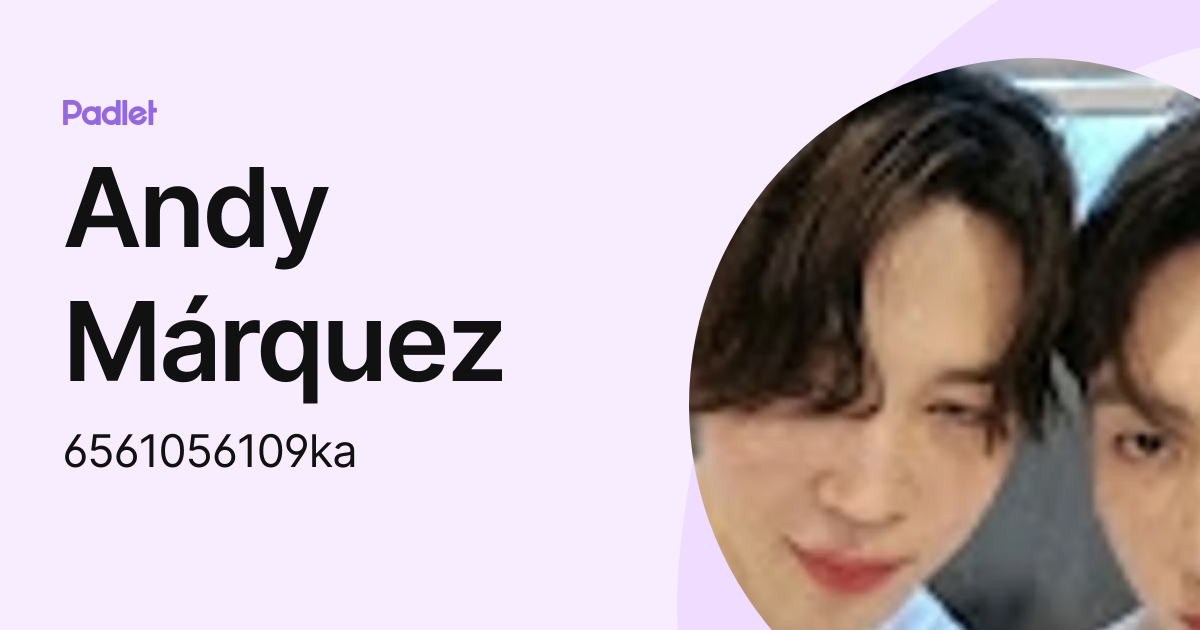 Andy Márquez (6561056109ka) profile | Padlet
