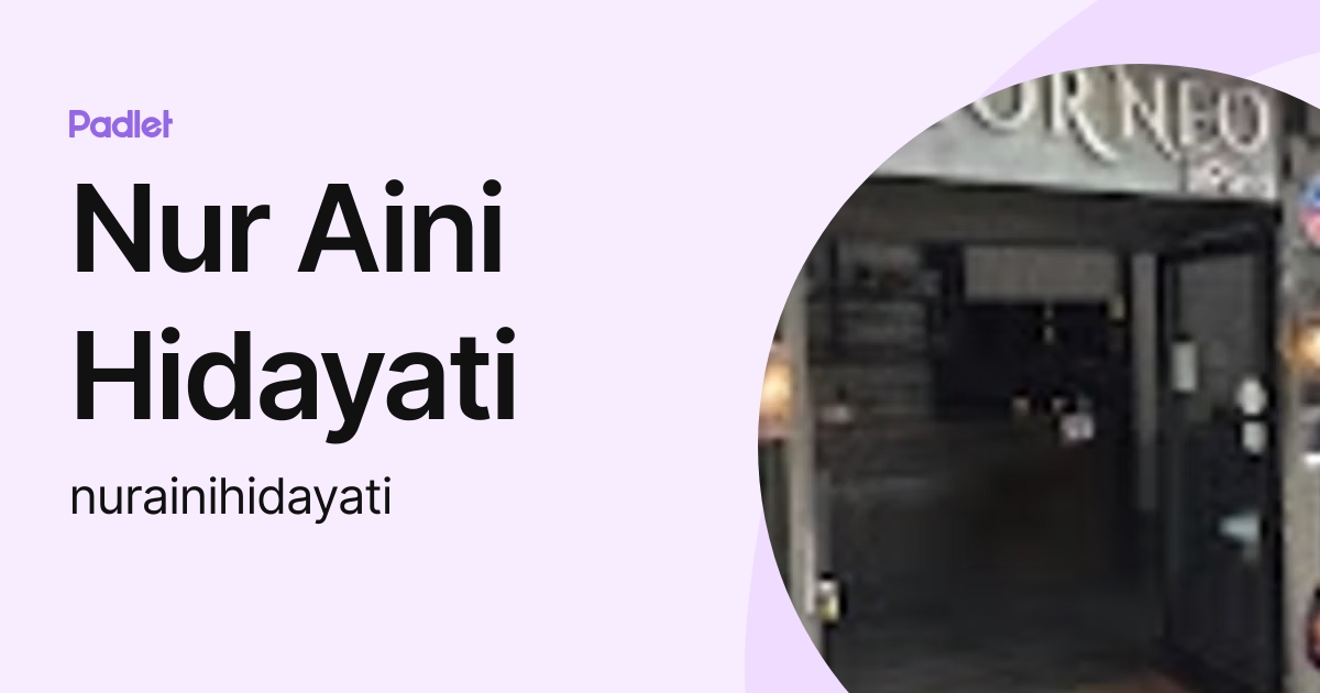 Nur Aini Hidayati (nurainihidayati) profile | Padlet